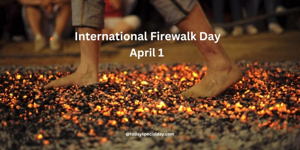 International Firewalk Day April 1, 2023 - Today Special Day