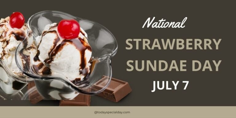 National Strawberry Sundae Day - July 7: Quotes, Facts & Recipe