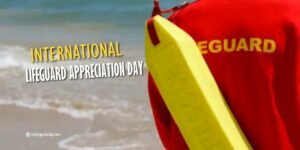 International Lifeguard Appreciation Day - July 31, 2023