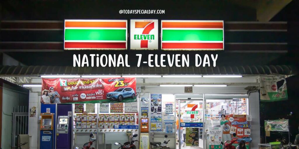 National 7-Eleven Day - July 11: History, Facts & Quotes