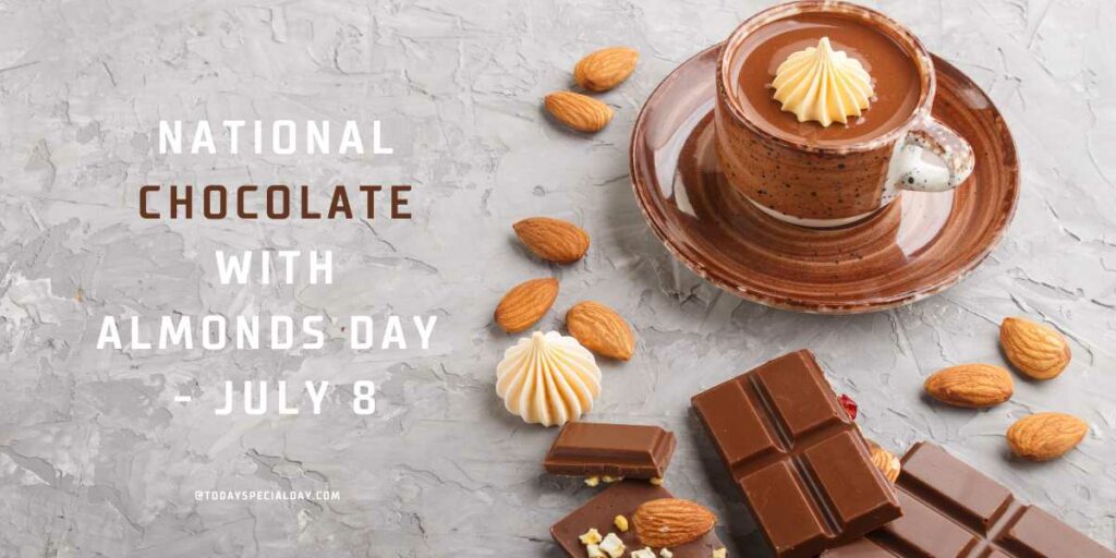 National Chocolate with Almonds Day - July 8: Celebrating & Quotes