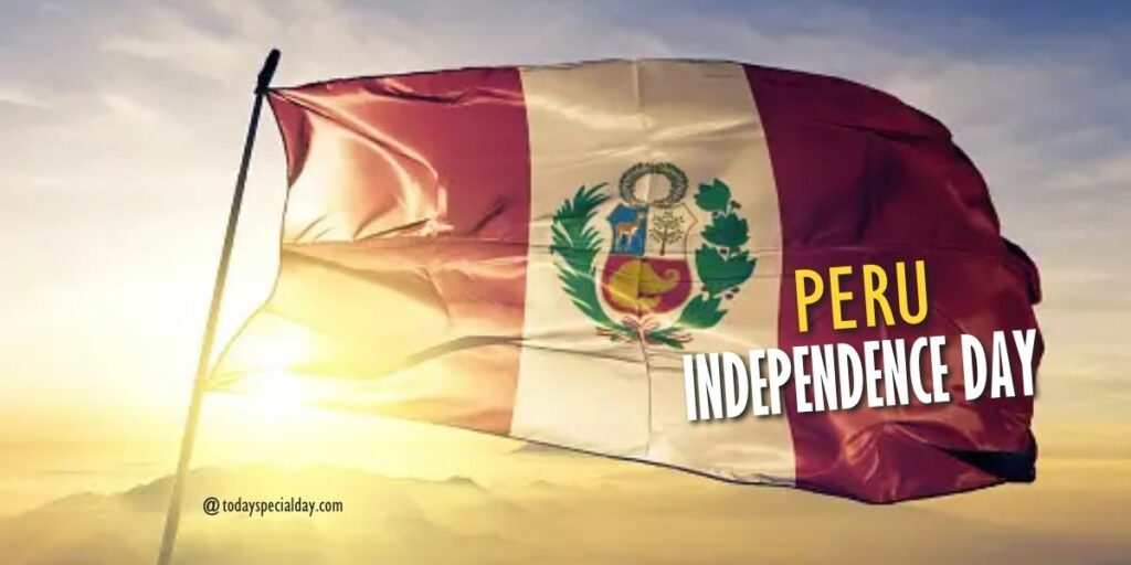 Peru Independence Day – July 28, 2023 - Today Special Day