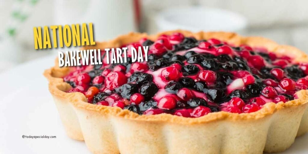 National Bakewell Tart Day – August 11: History, Activities & Quotes