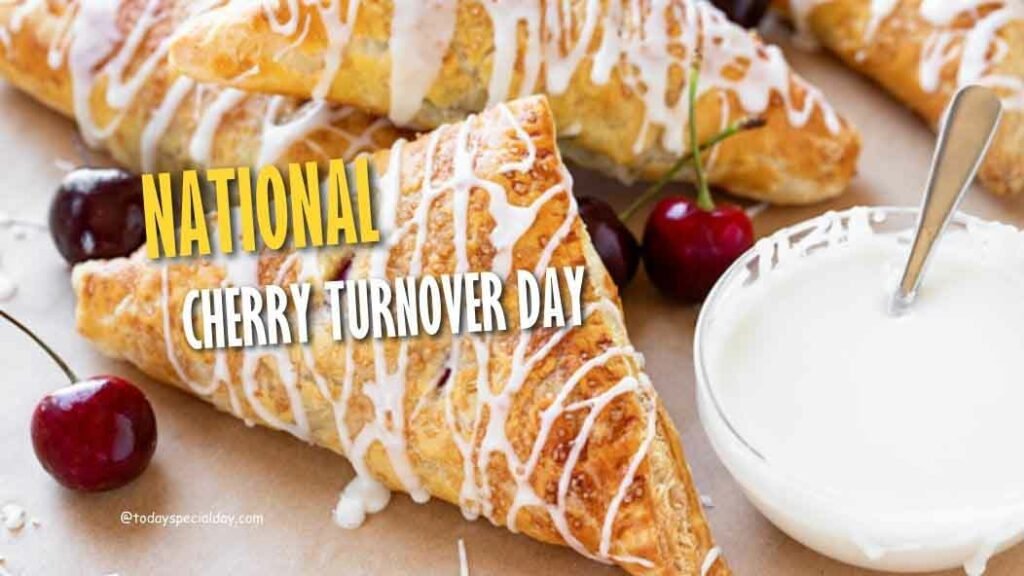 National Cherry Turnover Day – August 28: History, Facts & Quotes