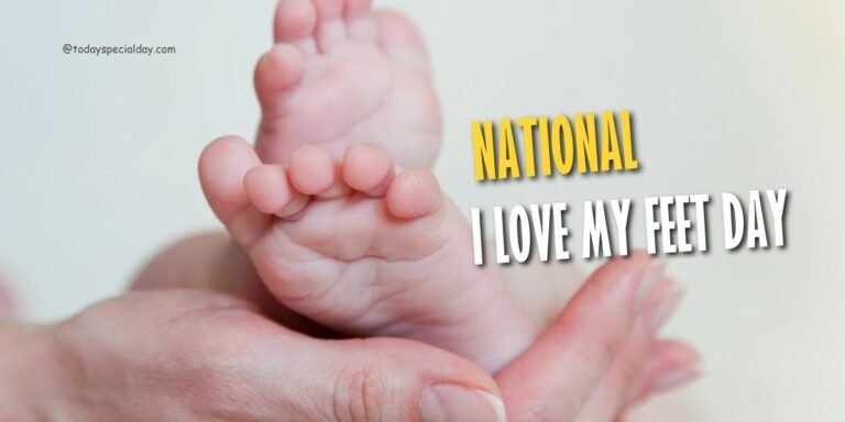National I Love My Feet Day August 17 History Activities And Quotes