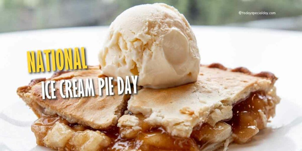 National Ice Cream Pie Day – August 18: History, Celebrate & Quotes
