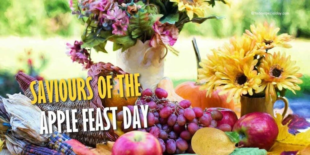 Saviours of the Apple Feast Day – August 19: History, Quotes & Facts