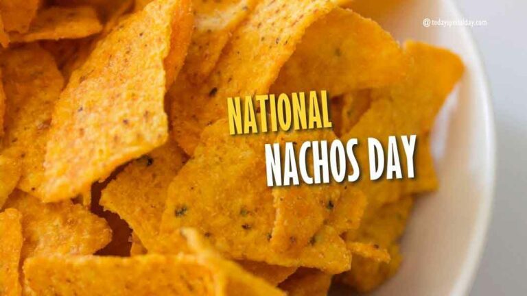 National Nachos Day – November 6: History, Facts & Quotes
