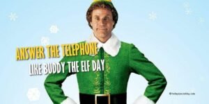 Answer The Telephone Like Buddy The Elf Day – December 18, 2023